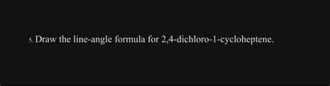 Solved 5. Draw the line-angle formula for | Chegg.com