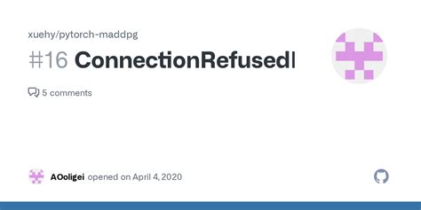 ConnectionRefusedError Issue Xuehy Pytorch Maddpg GitHub