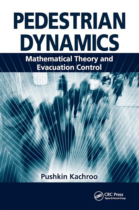 Pedestrian Dynamics Mathematical Theory And Evacuation Control Kachroo Pushkin 9781439805190