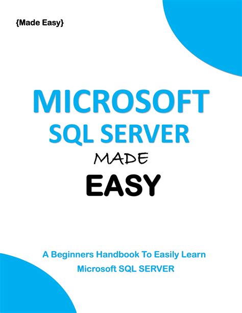 Microsoft Sql Server Made Easy A Beginners Handbook To Easily Learn