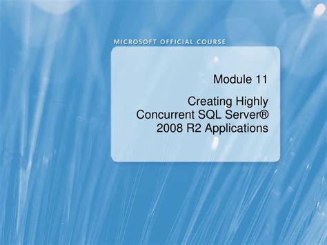 Ppt Module 11 Creating Highly Concurrent Sql Server ® 2008 R2 Applications Powerpoint