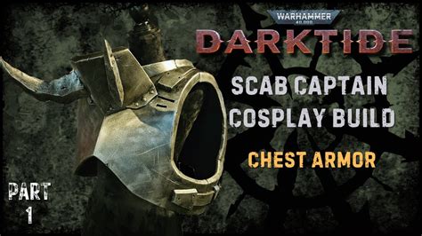 Darktide Cosplay Part 1 Chest Armor Scab Captain Costume
