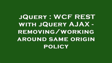 Jquery Wcf Rest With Jquery Ajax Removingworking Around Same