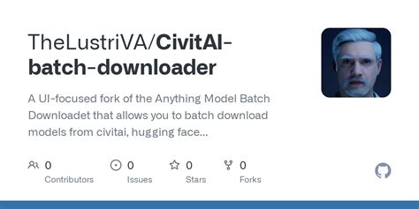 Github Thelustrivacivitai Batch Downloader A Ui Focused Fork Of The Anything Model Batch