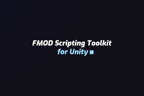 Fmod Scripting Toolkit For Unity オーディオ Unity Asset Store