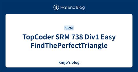 topcoder srm 738 div1 easy findtheperfecttriangle kmjp s blog