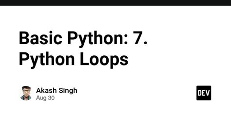 Basic Python 7 Python Loops Rdevto