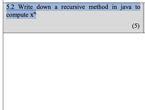 Solved 5 2 Write Down A Recursive Method In Java To Compute Chegg Com