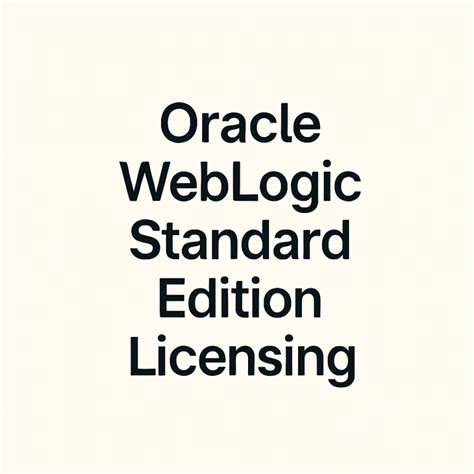 Oracle Weblogic Standard Edition Licensing