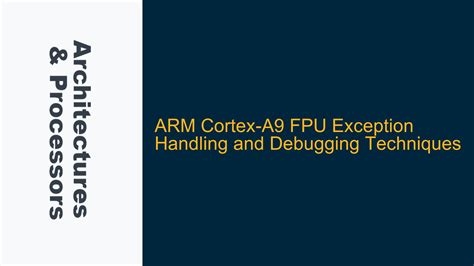 Arm Cortex A9 Fpu Exception Handling And Debugging Techniques System On Chips
