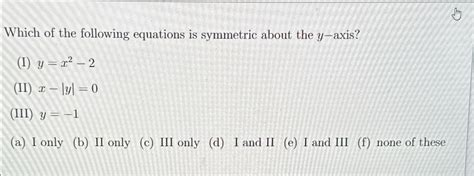 Solved Which Of The Following Equations Is Symmetric About Chegg Com