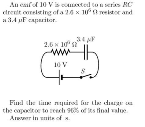 Solved An Emf Of 10 V Is Connected To A Series Rc Circuit