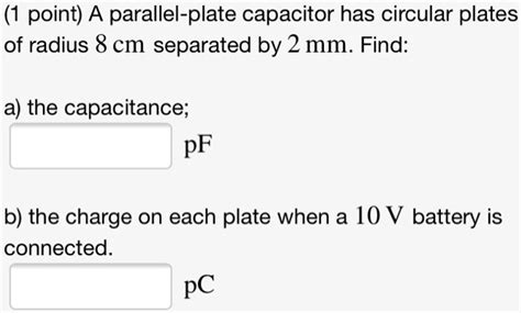 Video Solution Point A Parallel Plate Capacitor Has Circular Plates Of Radius 8 Cm Separated
