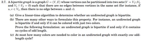 Solved A Bipartite Graph Is A Graph G V E Whose Chegg
