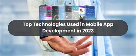 The Top Mobile App Development Technologies Trends In
