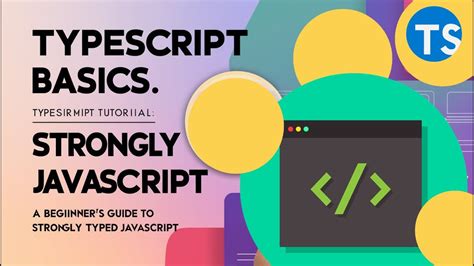 Typescript Tutorial A Beginners Guide To Strongly Typed Javascript