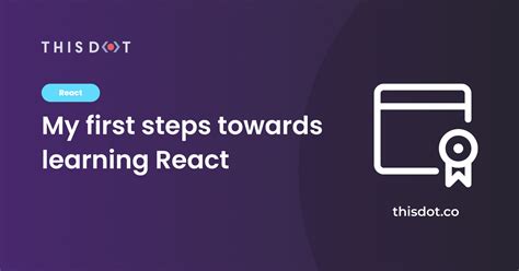 My First Steps Towards Learning React This Dot Labs
