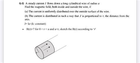 solved q 2 a steady current flows down a long cylindrical