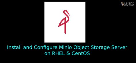 Install And Configure Minio Object Storage Server On Rhel And Centos
