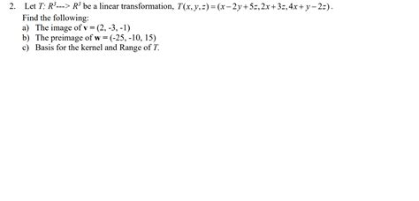 solved 2 let t r3 rº be a linear transformation t x