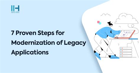 7 Proven Steps For Modernization Of Legacy Applications