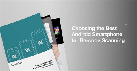 The Best Smartphones For Barcode Scanning Android Edition