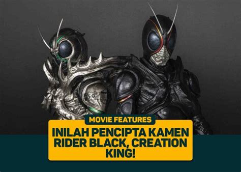 Mengenal Pencipta Kamen Rider Black Creation King Greenscene