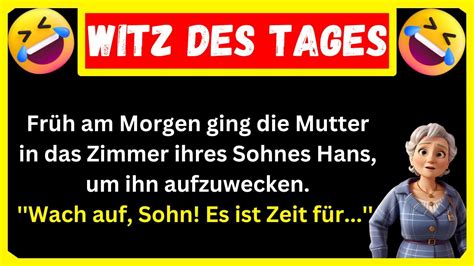 WITZ DES TAGES Mutter möchte ihren Sohn Hans wecken aber es