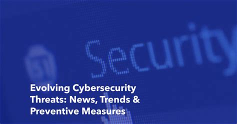 Evolving Cybersecurity Threats News Trends And Preventive Measures M4u
