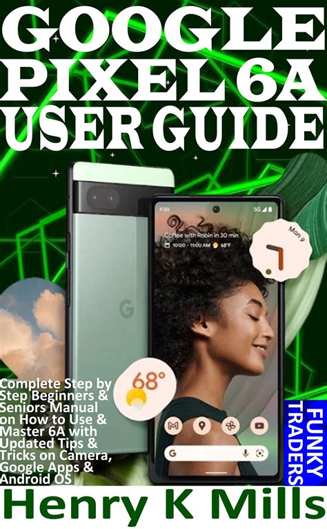GOOGLE PIXEL A USER GUIDE Complete Step By Step Beginners Seniors Manual On How To Use