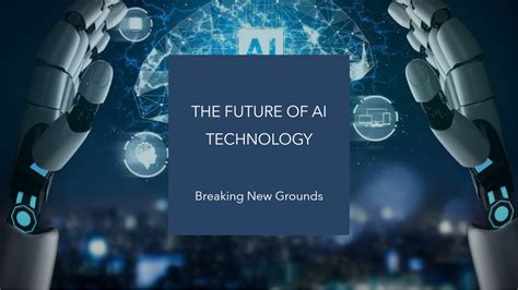Groundbreaking Advances In Ai Unveiling The Future Of Technology