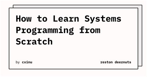 How To Learn Systems Programming From Scratch Reston Deeznuts
