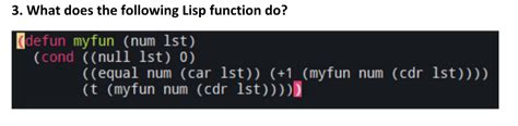 Solved 3 What Does The Following Lisp Function Do Defun