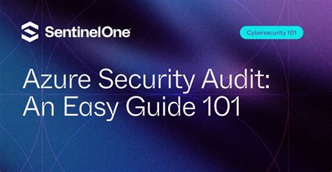 Azure Security Audit An Easy Guide 101 Sentinelone
