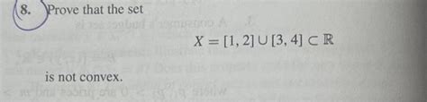 solved prove that the set x [1 2]∪[3 4]⊂r is not convex