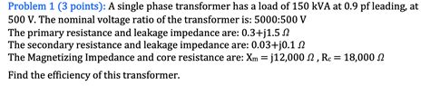 Solved Problem Points A Single Phase Transformer Has Chegg