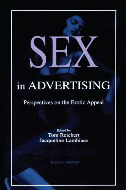 Sex In Advertising Perspectives On The Erotic Appeal By Tom Reichert EBook Barnes Noble