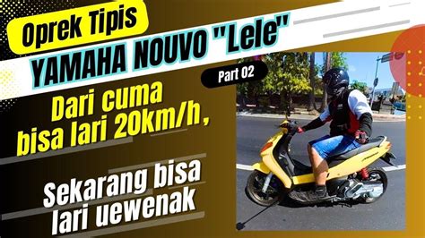 Oprek Nouvo Lele Part 02 Andrea Varenz Youtube