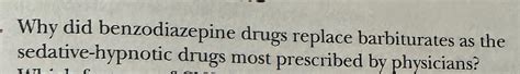 Solved Why Did Benzodiazepine Drugs Replace Barbiturates As