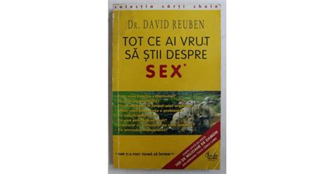 Tot Ce Ai Vrut Sa Stii Despre Sex Dar Ti A Fost Teama Sa Intrebi De Dr David Reuben 1999