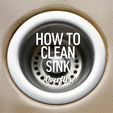 How To Clean Sink Overflow — Be A Cleaner