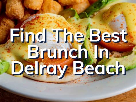 The Best Brunch In Delray Beach Delray Beach Brunch Hotspots