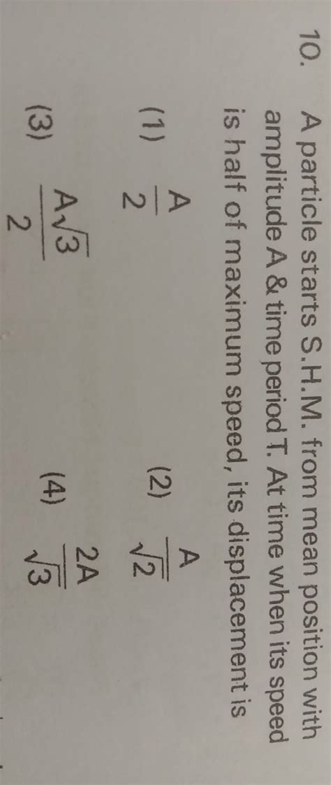 A Particle Starts S H M From Mean Position With Amplitude A Time Peri