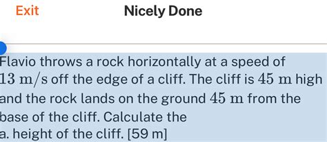 Solved Exit Nicely Done Flavio Throws A Rock Horizontally At A Speed Of 13 M S Off The Edge