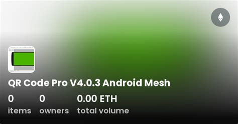 QR Code Pro V4 0 3 Android Mesh Collection OpenSea
