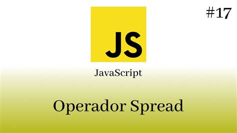 Javascript Desde Cero 17 Spread Operator Operador Spread Youtube