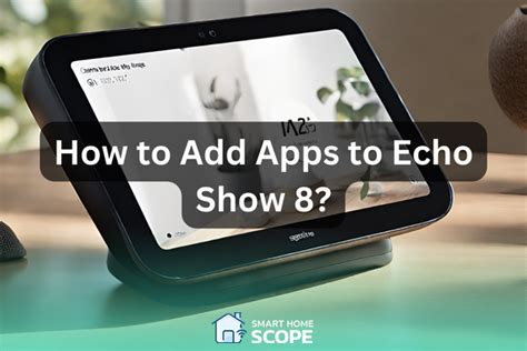 How To Add Apps To Echo Show Step By Step Guide Smart Home Scope