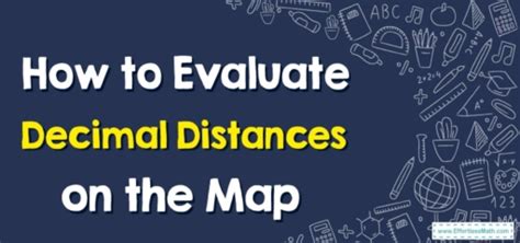 How To Evaluate Decimal Distances On The Map Effortless Math We Help