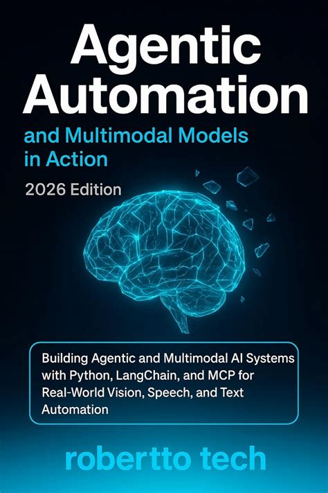 Agentic Automation And Multimodal Models In Action Building Agentic