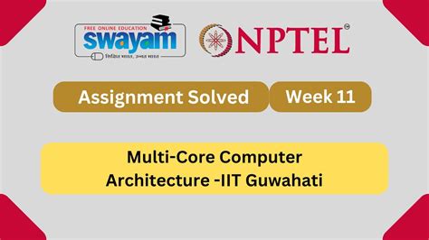 Multi Core Computer Architecture Week 11 Nptel Answers Myswayam